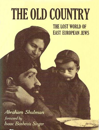 The Old Country: The Lost World of East European Jews: Abraham Shulman ...