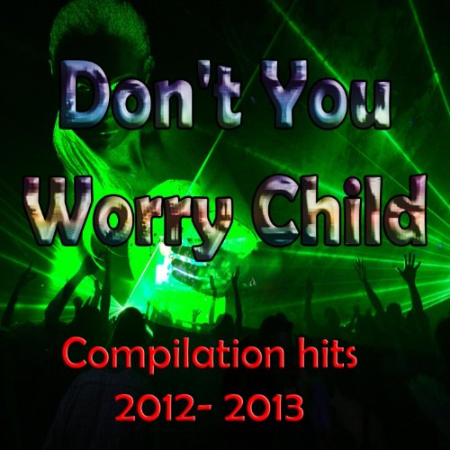 Amazon Music UnlimitedでVARIOUS ARTISTSのDon't You Worry Child ...