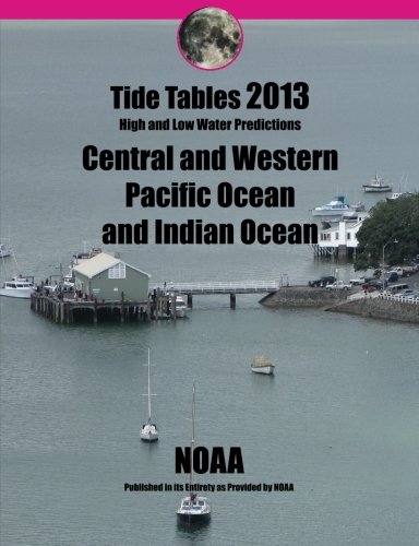 Tide Tables 2013: Central and Western Pacific Ocean and Indian Ocean ...