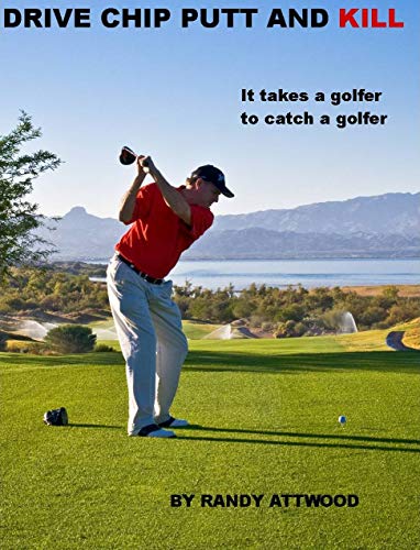 Drive Chip Putt And Kill: It takes a golfer to catch a golfer - Kindle ...