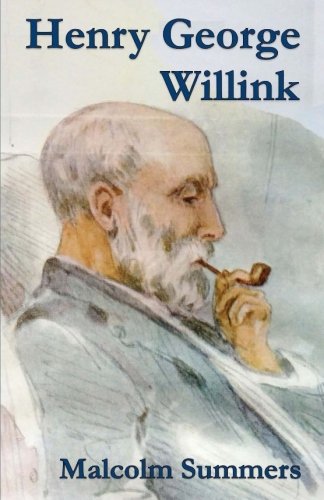 Henry George Willink: A Biography of H. G. Willink 1851 - 1938: Summers ...