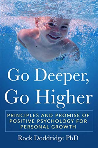 Go Deeper, Go Higher: Principles and Promise of Positive Psychology for ...