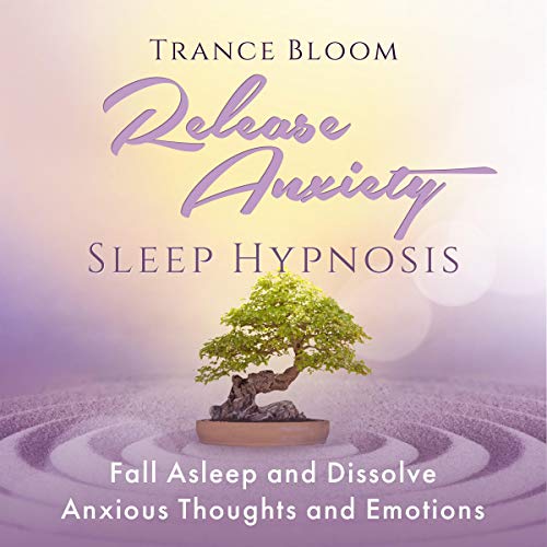 Release Anxiety Sleep Hypnosis: Fall Asleep and Dissolve Anxious ...
