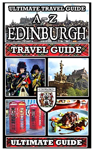 Amazon.com: Explore Edinburgh: The Ultimate A-Z Travel Guide: A Mobile ...