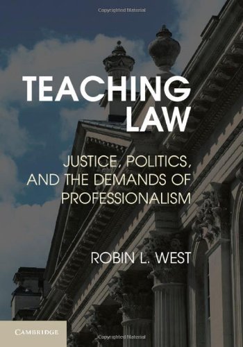 Teaching Law: Justice, Politics, and the Demands of Professionalism by ...