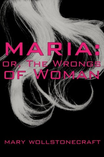 Amazon.com: Maria: or, The Wrongs of Woman: 9781986352413 ...