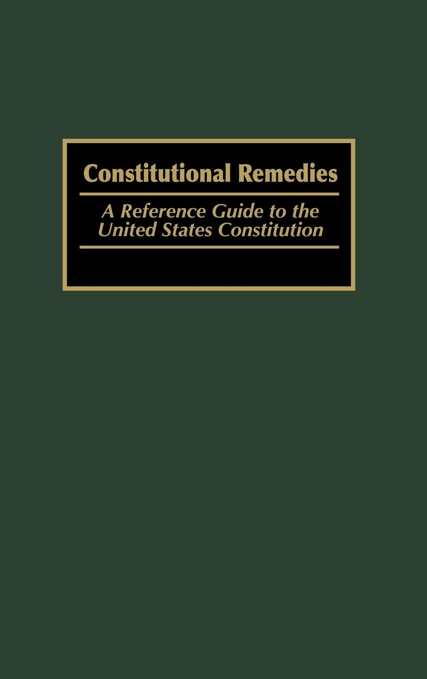 Constitutional Remedies: A Reference Guide to the United States ...