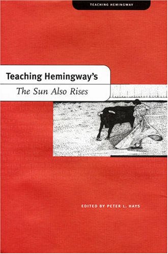 Teaching Hemingway's The Sun Also Rises (Teaching Hemingway Series ...