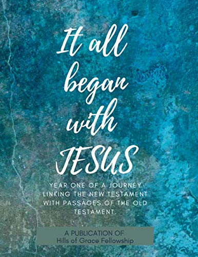 It All Began With Jesus: Year one of a journey linking the New ...