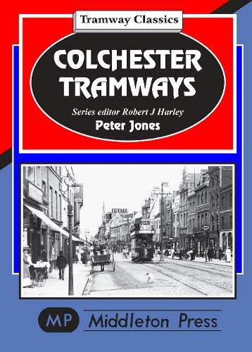 Colchester Tramways (Tramway Classi): Amazon.co.uk: Jones, Peter ...