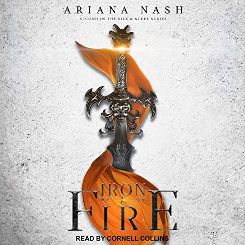 Iron & Fire: Silk & Steel Series, Book 2 (Audio Download): Ariana Nash ...