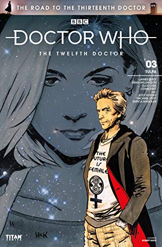 Doctor Who: The Road to the Thirteenth Doctor #3: The Twelfth Doctor ...