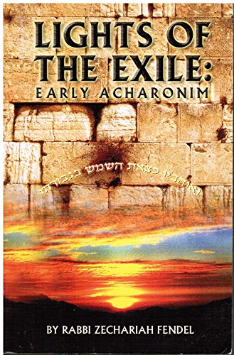 Lights of the exile: Early acharonim (Hashkafah history series): Fendel ...