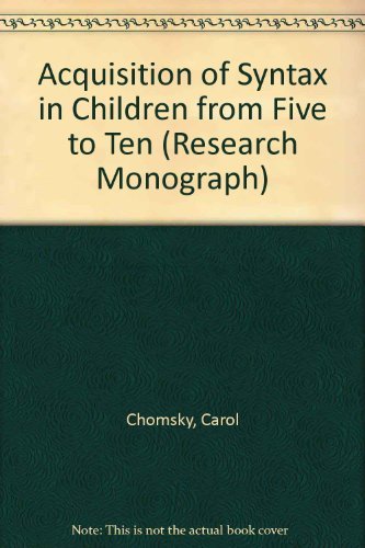 The acquisition of syntax in children from 5 to 10 (M.I.T. research ...