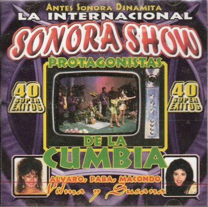 Internacional Sonora Show - Protagonistas De La Cumbia 40 Exitos ...
