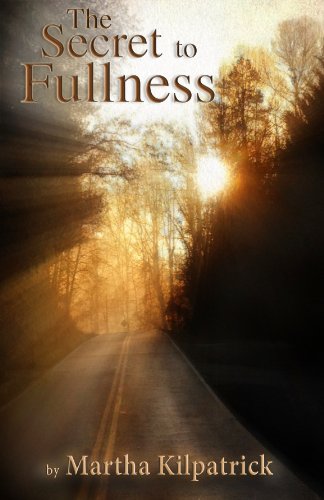 The Secret to Fullness - Kindle edition by Kilpatrick, Martha. Religion ...