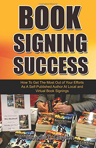 Book Signing Success: How To Get The Most Out Of Your Efforts As A Self ...