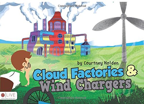 Cloud Factories & Wind Chargers: Courtney Holden: 9781629025100: Amazon ...