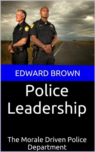 Amazon.com: Police Leadership: The Morale Driven Police Department ...