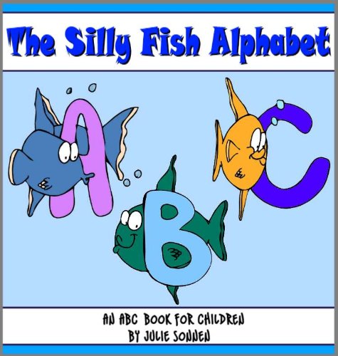 The Silly Fish Alphabet: An ABC Book for Children Learning Their ...