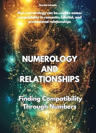 NUMEROLOGY AND RELATIONSHIPS Finding Compatibility Through Numbers: How ...
