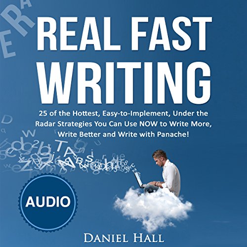 Real Fast Writing: How to Write Faster, 25 of the Hottest, Easy-to ...