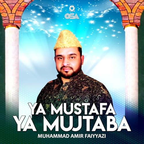 Spiele Ya Mustafa Ya Mujtaba von Muhammad Amir Faiyyazi auf Amazon Music ab