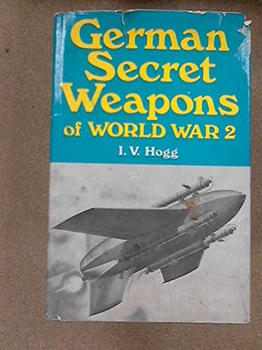 German secret weapons of World War II, (Illustrated histories of ...