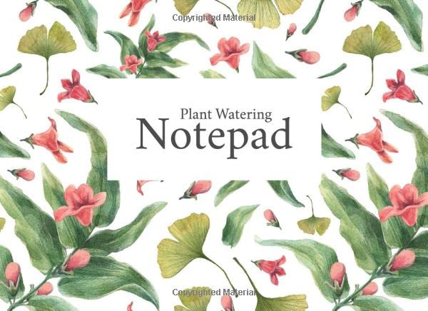 Plant Watering Notepad: 8 x 6 Log book to Keep Track and Schedule ...