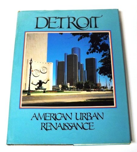 Detroit, American urban renaissance: A pictorial and entertaining ...