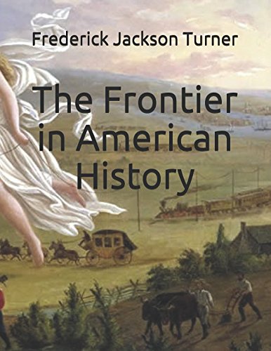 The Frontier in American History: Jackson Turner, Frederick ...