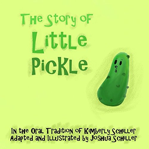 Amazon.com: The Story of Little Pickle: 9781520958613: Schiller, Joshua ...