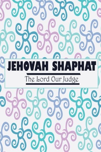 Jehovah Shaphat The Lord Our Judge: Names Of God Bible Verse Quote ...