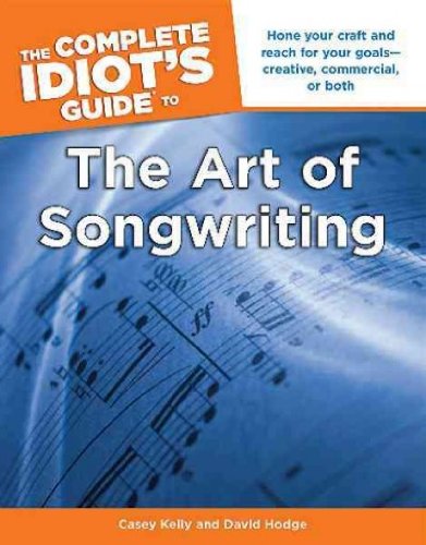 The Complete Idiot's Guide to the Art of Songwriting: Kelly, Casey ...