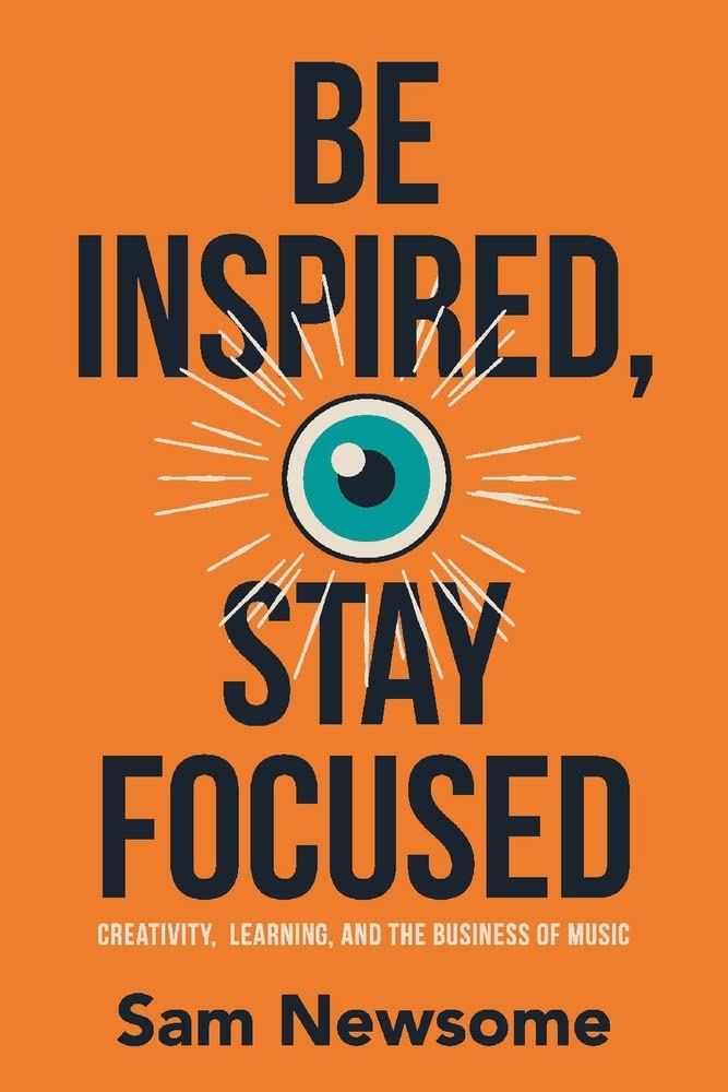 Be Inspired, Stay Focused: Creativity, Learning, and the Business of ...