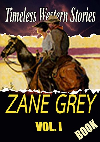 THE ZANE GREY BOOK VOL.I:BETTY ZANE,THE SPIRIT OF THE BORDER,THE LAST ...