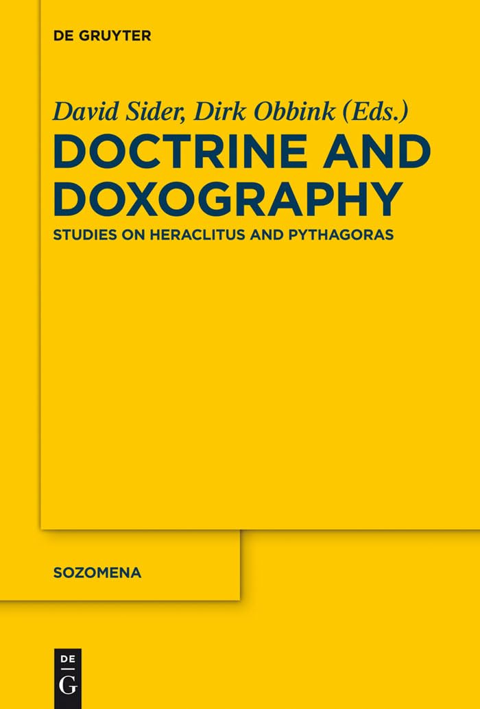 Doctrine and Doxography: Studies on Heraclitus and Pythagoras (Sozomena ...