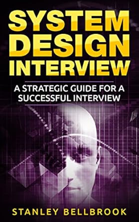 System Design Interview: A Strategic Guide for a Successful Interview ...