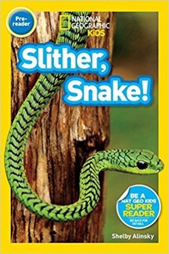 Slither, Snake! (National Geographic Kids, Pre-reader): Alinsky, Shelby ...