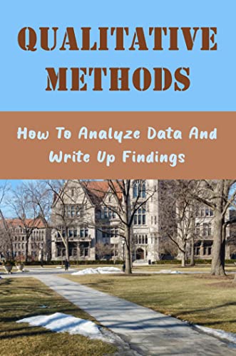 Qualitative Methods: How To Analyze Data And Write Up Findings eBook ...