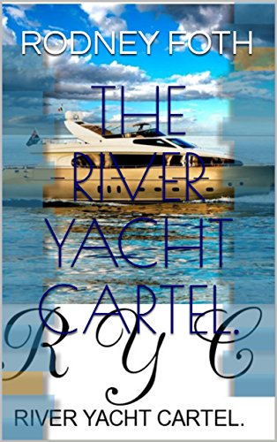 THE RIVER YACHT CARTEL. eBook : FOTH, RODNEY : Amazon.ca: Kindle Store