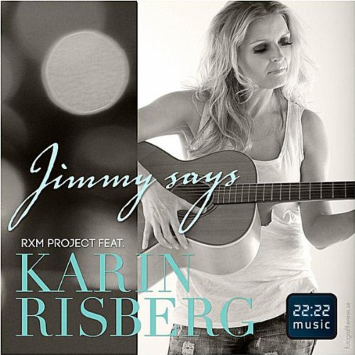 Play Jimmy Says (feat. Karin Risberg) by RXM Project on Amazon Music