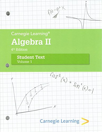 Carnegie Learning Algebra II, Student Text, Volume 1, 4th Edition ...