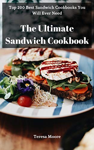 The Ultimate Sandwich Cookbook: Top 200 Best Sandwich Cookbooks You ...