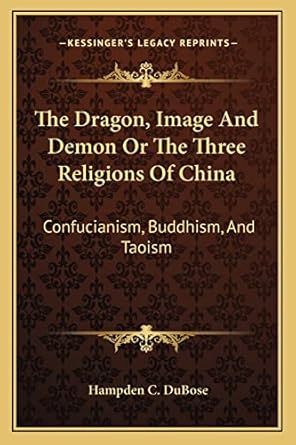 The Dragon, Image And Demon Or The Three Religions Of China ...