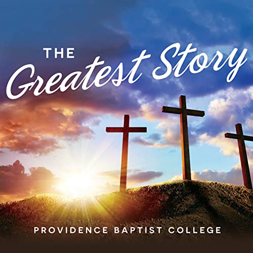 Play The Greatest Story by Providence Baptist College on Amazon Music