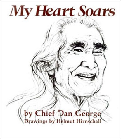 My Heart Soars (Children's Book): Chief Dan George, Helmut Hirnschall ...