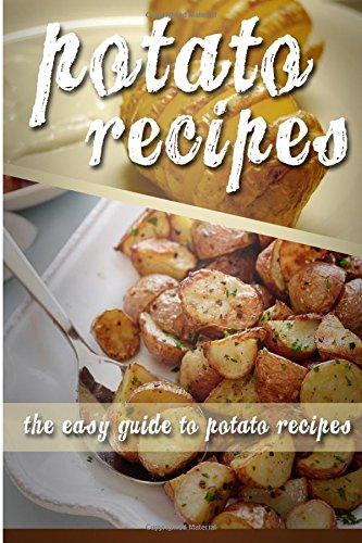 Buy Potato Recipes: The Easy Guide To Potato Recipes Book Online at Low ...