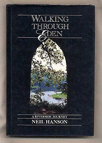 WALKING THROUGH EDEN: Amazon.co.uk: Hanson, Neil: 9781851453931: Books