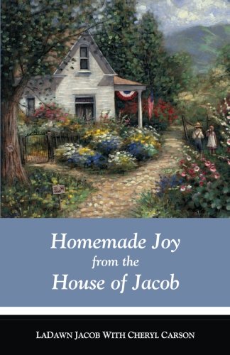 Homemade Joy from the House of Jacob: Jacob, LaDawn, LeBaron, Cheryl ...